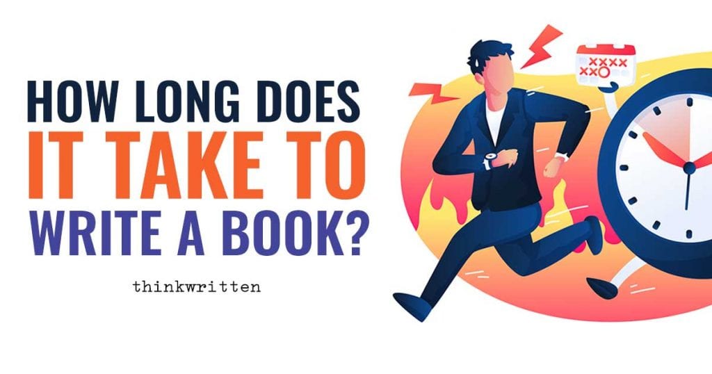  How Long Does It Take To Write A Book ThinkWritten