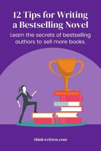 How to Write a Bestseller Novel: 12 Tips - ThinkWritten