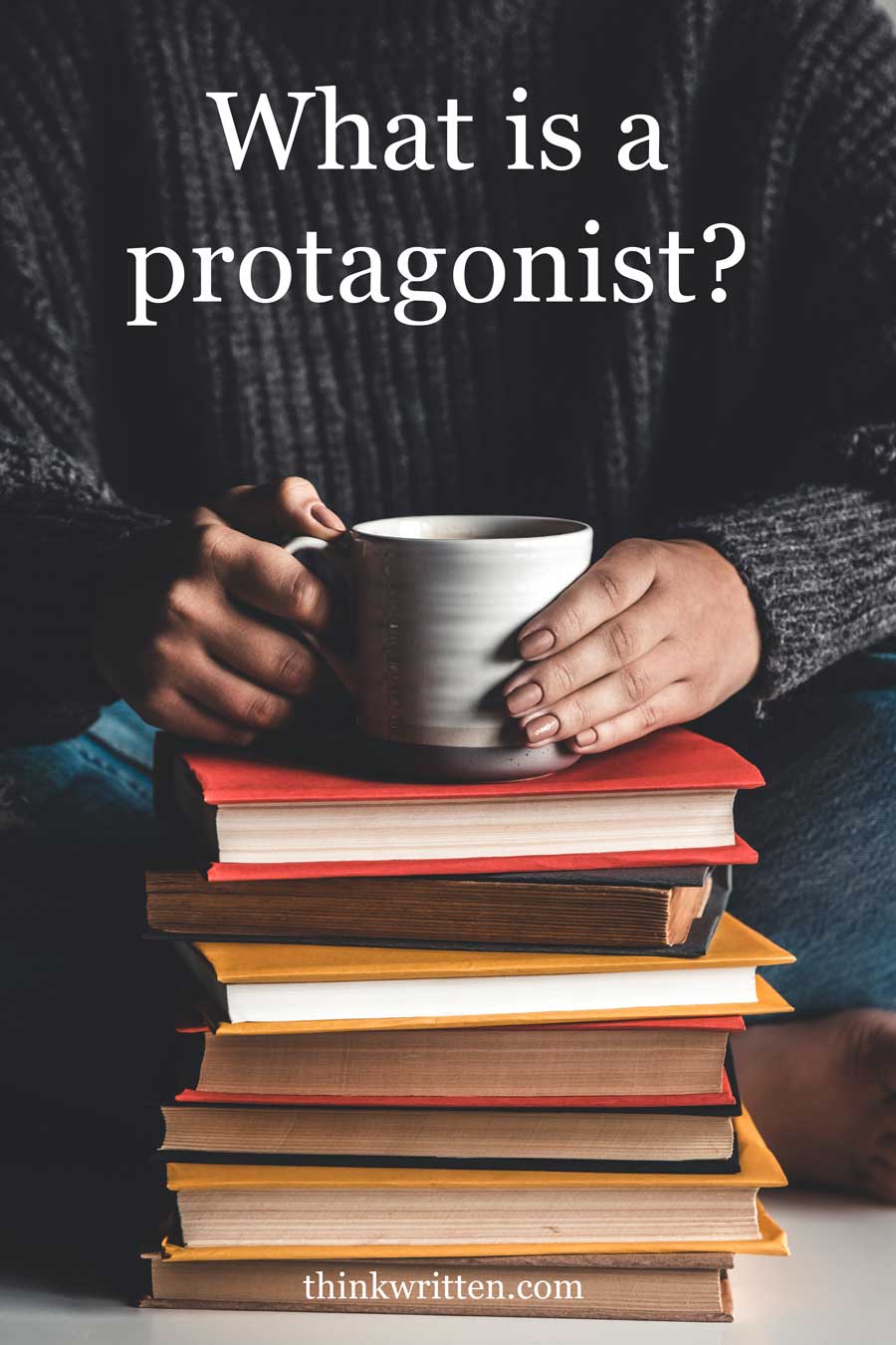 What is a Protagonist? More Than a Main Character | thinkwritten.com