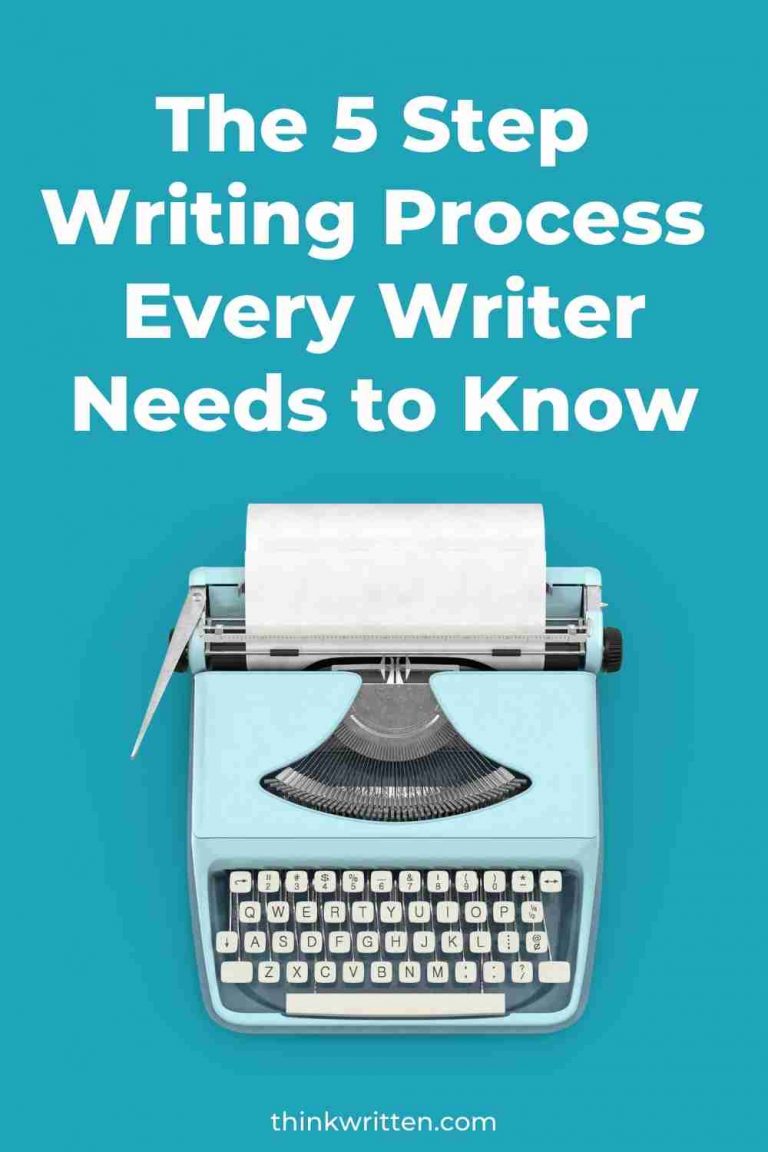 The 5 Step Writing Process Every Writer Should Know | thinkwritten.com