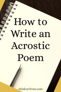 How to Write an Acrostic Poem - ThinkWritten